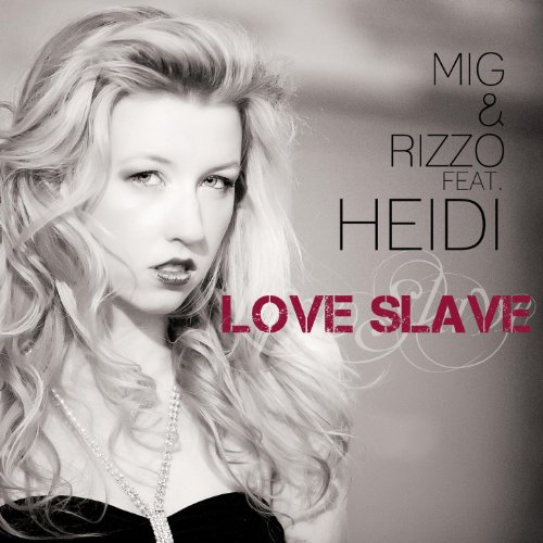 Amazon.co.jp: Love Slave : Mig & Rizzo ft Heidi: デジタルミュージック