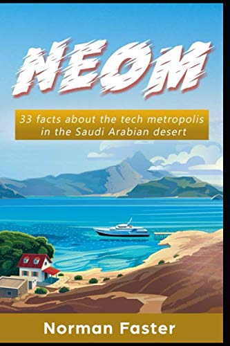 NEOM: 33 facts about the tech metropolis in the Saudi Arabian desert ...