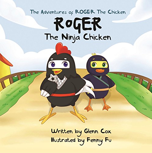 Roger the Ninja Chicken (The Adventures of Roger the Chicken Book 1 ...