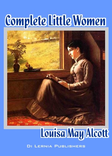 The Complete Little Women Series: Little Women, Good Wives, Little Men ...