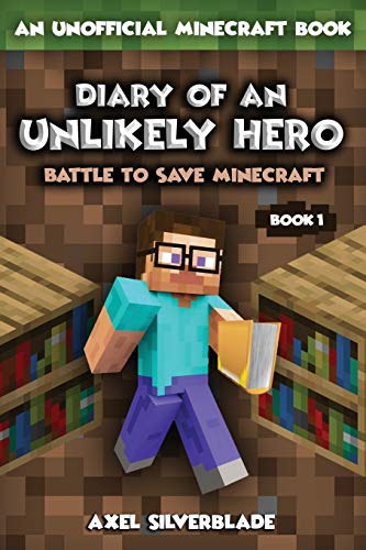 Diary of an Unlikely Hero - Battle to save Minecraft - Book 1 ...