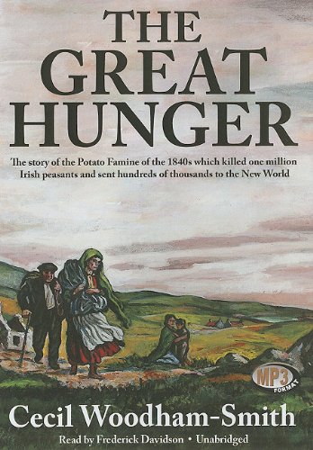 The Great Hunger: The Story of the Potato Famine of the 1840s Which ...