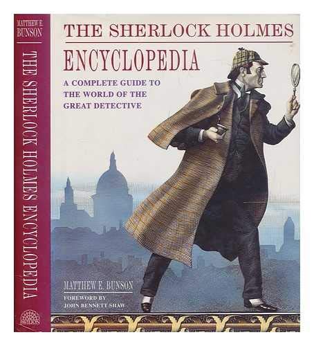 The Sherlock Holmes Encyclopedia: A Complete Guide to the World of the ...