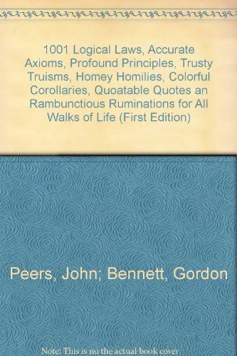 1,001 logical laws, accurate axioms, profound principles, trusty ...