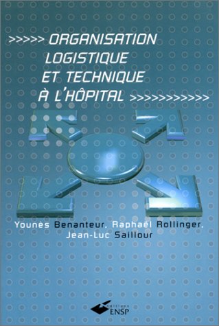 Organisation logistique et technique à l'hôpital : Benanteur, Younès ...