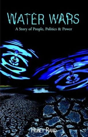 Water Wars: A Story of People, Politics & Power: Honey Rand ...