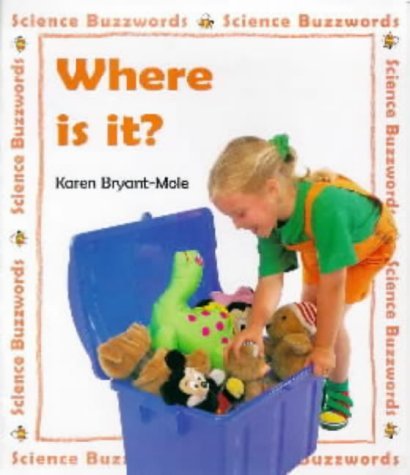 Buzzwords: Where Is It? (Science Buzzwords): Karen Bryant-Mole ...