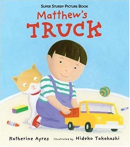 Matthew's Truck: Super Sturdy Picture Books : Ayres, Katherine ...