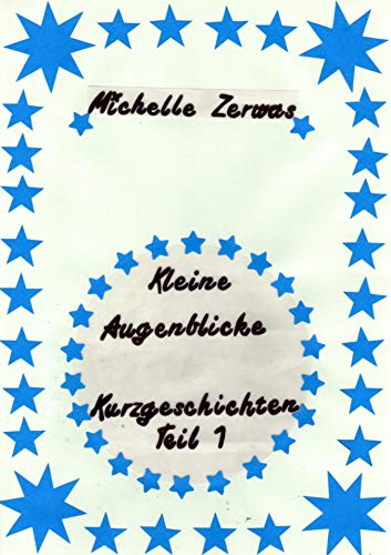 Kleine Augenblicke: Kurzgeschichten Teil 1 eBook : Zerwas, Michelle ...