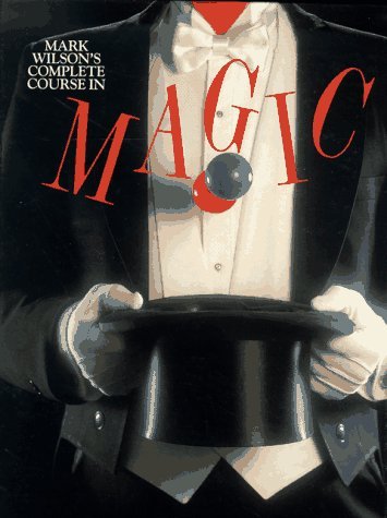 By Mark Wilson Mark Wilson's Complete Course in Magic (Fifth or Later ...