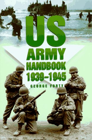 Us Army Handbook 1939-1945: Forty, George: 9780750910781: Amazon.com: Books
