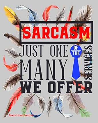 Amazon.com: Sarcasm Just One Of The Many Services We Offer: Blank Lined ...