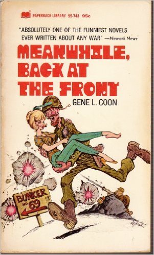 Meanwhile, Back At The Front: Gene L. Coon: Amazon.com: Books