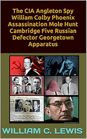 The CIA Angleton Spy William Colby Phoenix Assassination Mole Hunt ...