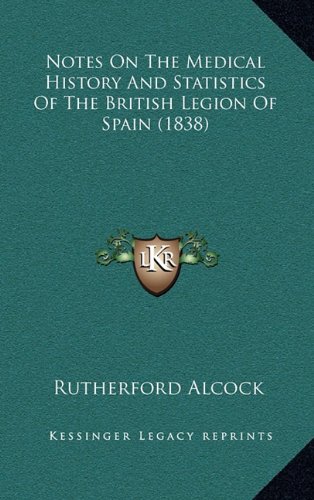 Notes On The Medical History And Statistics Of The British Legion Of ...