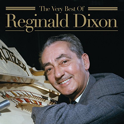 Play The Very Best Of Reginald Dixon by Reginald Dixon on Amazon Music