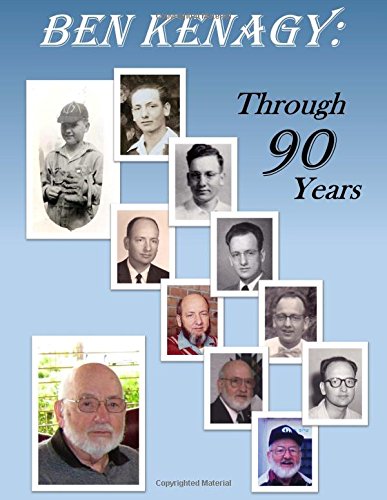 Ben Kenagy: Through 90 Years: Kenagy, Ben: 9781548133481: Amazon.com: Books
