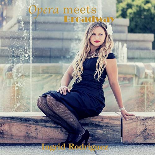 Ingrid Rodriguez - Opera Meets Broadway - Amazon.com Music