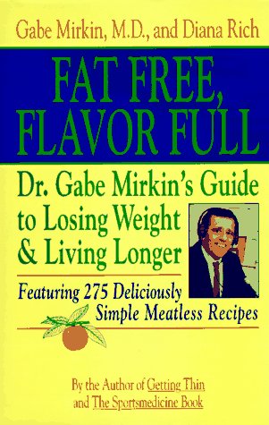 Fat Free, Flavor Full: Dr. Gabe Mirkin's Guide to Losing Weight and ...