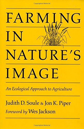 Farming in Nature's Image: An Ecological Approach to Agriculture: Soule ...