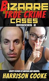 Amazon.com: Bizarre True Crime cases Episodes 2: Creepy stories of Mayhem and Murder. (True ...