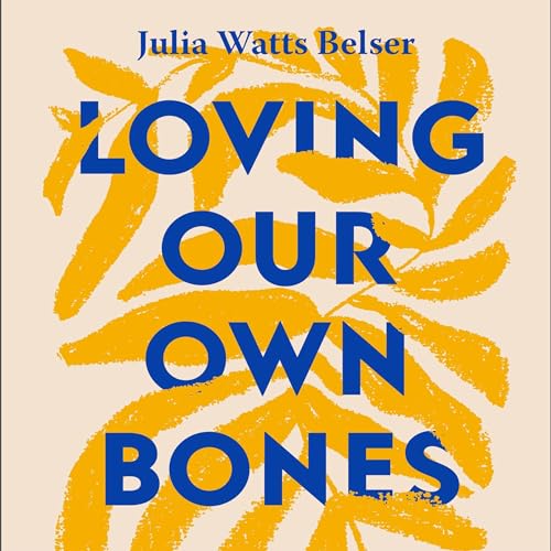 Loving Our Own Bones: Rethinking Disability in an Ableist World (Audio ...