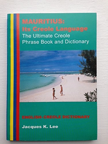 Mauritius: Its Creole language : the ultimate Creole phrase book ...