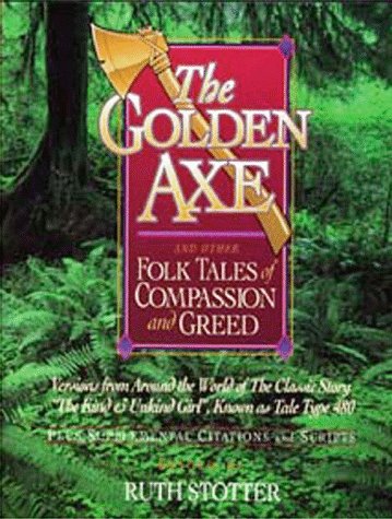 The Golden Axe and Other Folk Tales of Compassion and Greed: Stotter ...