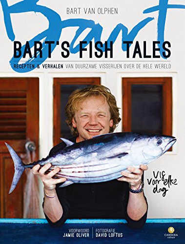 Bart's Fish Tales: recepten & verhalen van duurzame visserijen over de ...