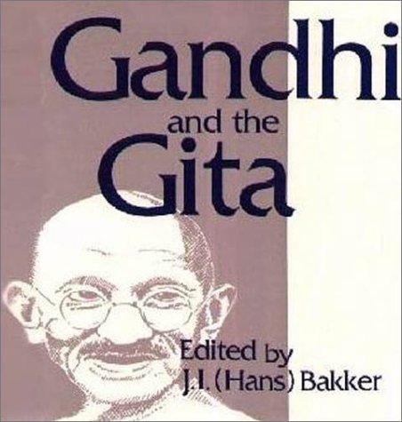 Gandhi And the Gita: J.I. Hans Bakker: 9781551300191: Amazon.com: Books