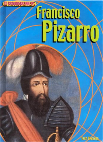 Francisco Pizarro (Groundbreakers): Ruth Manning: 9781575723693: Amazon ...