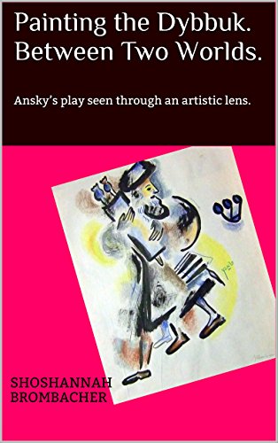 Amazon.com: Painting the Dybbuk. Between Two Worlds.: Ansky’s play seen ...
