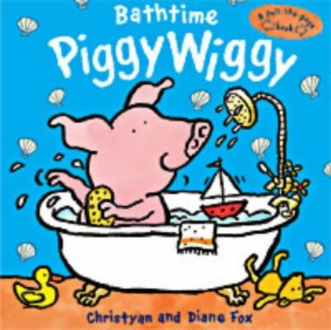 Bathtime Piggywiggy (A Pull-the-page Book): Christyan Fox ...