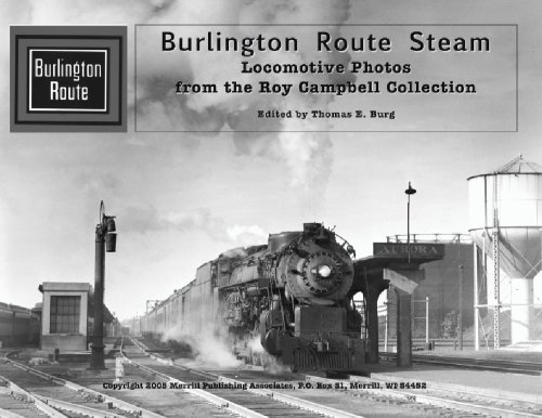 Burlington Route Steam Locomotive Photos from the Roy Campbell ...