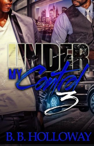Amazon.com: Under My Control 3: 9781500543242: Holloway, B. B.: Books