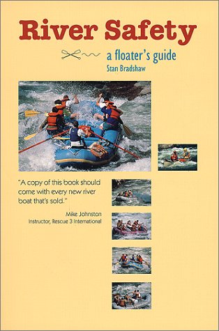 River Safety A Floaters Guide: Stan Bradshaw: 9781890373085: Amazon.com ...