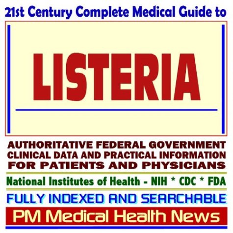 21st Century Complete Medical Guide to Listeria, Listeriosis, Food ...