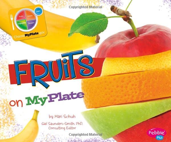Fruits on MyPlate : Schuh, Mari, Saunders-Smith, Gail, Rolls, Barbara ...