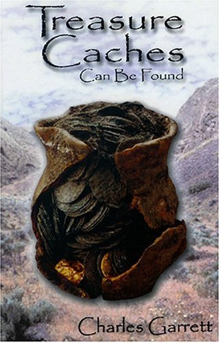 Treasure Caches Can Be Found : Garrett, Charles: Amazon.co.uk: Books