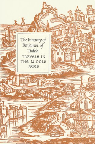 The Itinerary of Benjamin of Tudela: Travels in the Middle Ages ...
