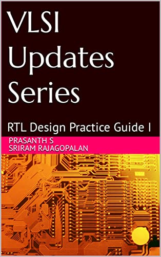 VLSI Updates Series: RTL Design Practice Guide I eBook : S, Prasanth ...