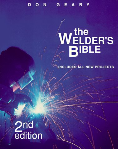 The Welder's Bible: Geary, Don: 9780830638253: Amazon.com: Books
