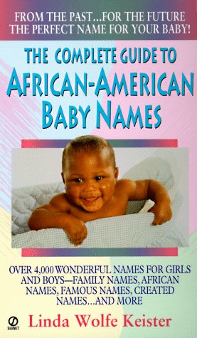 The Complete Guide to African-American Baby Names: Keister, Linda ...