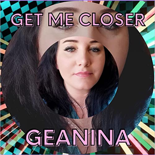 Écouter Get Me Closer par Geanina sur Amazon Music Unlimited