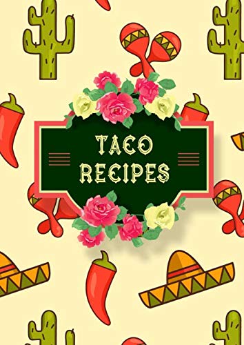 Taco Recipes: Recipe Book To Write In All Your Taco Recipes (Salsa ...