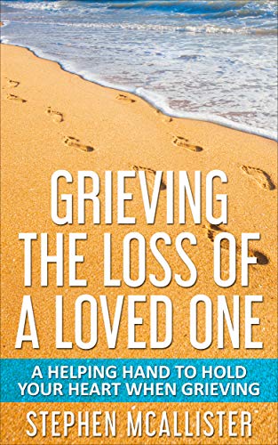 Grieving: Grieving the loss of a loved one, Grieving the loss of ...