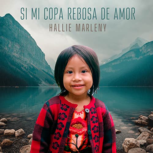 Play Si Mi Copa Rebosa de Amor by Hallie Marleny on Amazon Music Unlimited