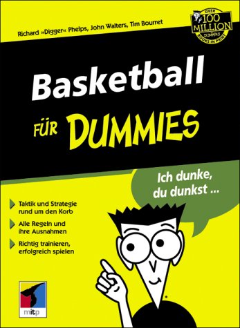 Basketball für Dummies : Richard "Digger" Phelps ; John Walters ; Tim ...