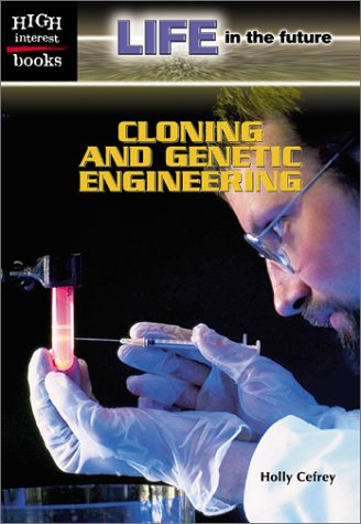Cloning and Genetic Engineering (High Interest Books: Life in the ...