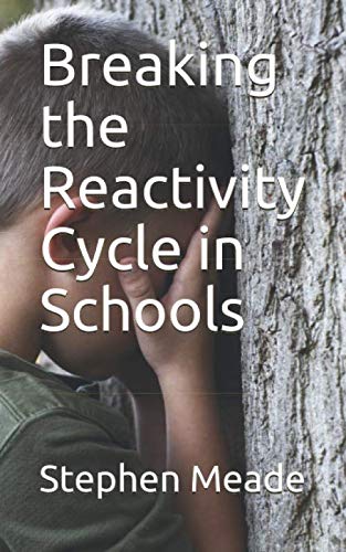 Breaking the Reactivity Cycle in Schools: Meade, Stephen: 9781700946614 ...
